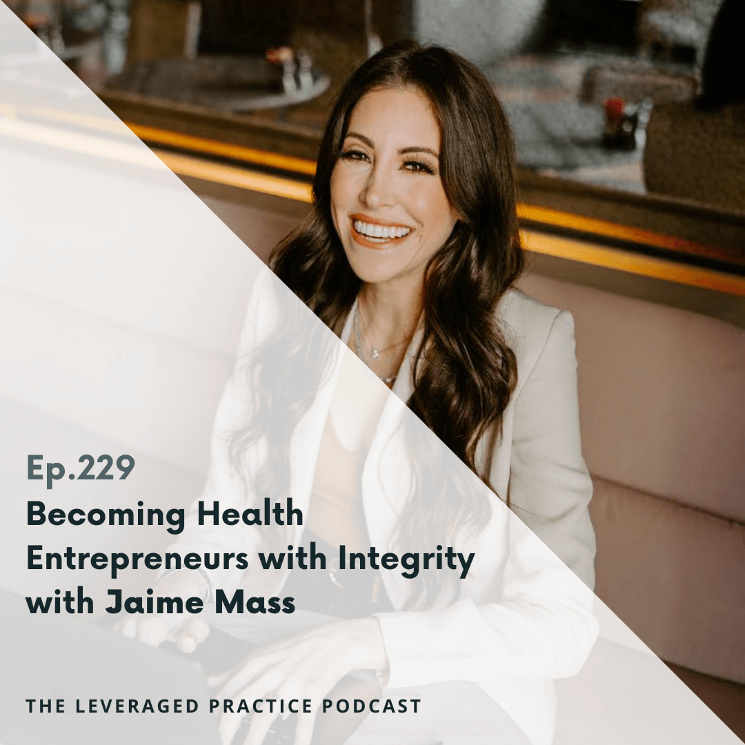 Ep.229 Becoming Health Entrepreneurs with Integrity with Jaime Mass ...